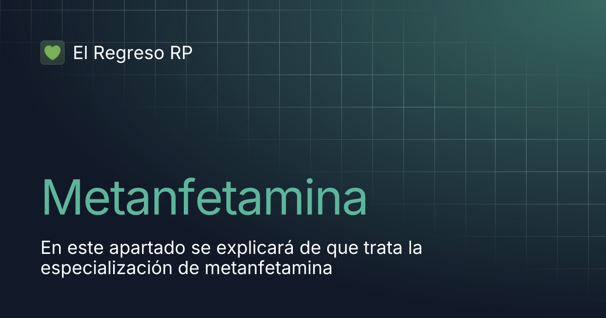Metanfetamina | El Regreso RP